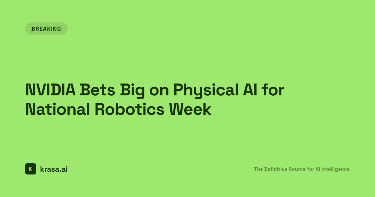 NVIDIA Bets Big on Physical AI for National Robotics Week | Krasa.ai
